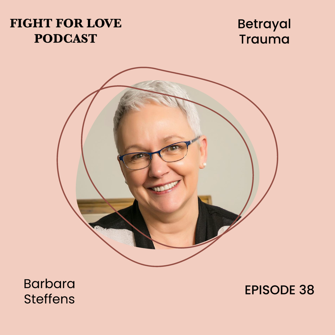 38. Betrayal Trauma with Dr Barbara Steffens - Fight For Love Ministries